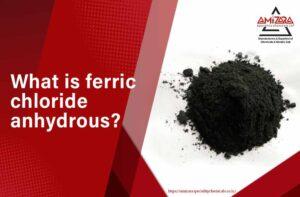 What is Ferric Chloride Anhydrous | Uses